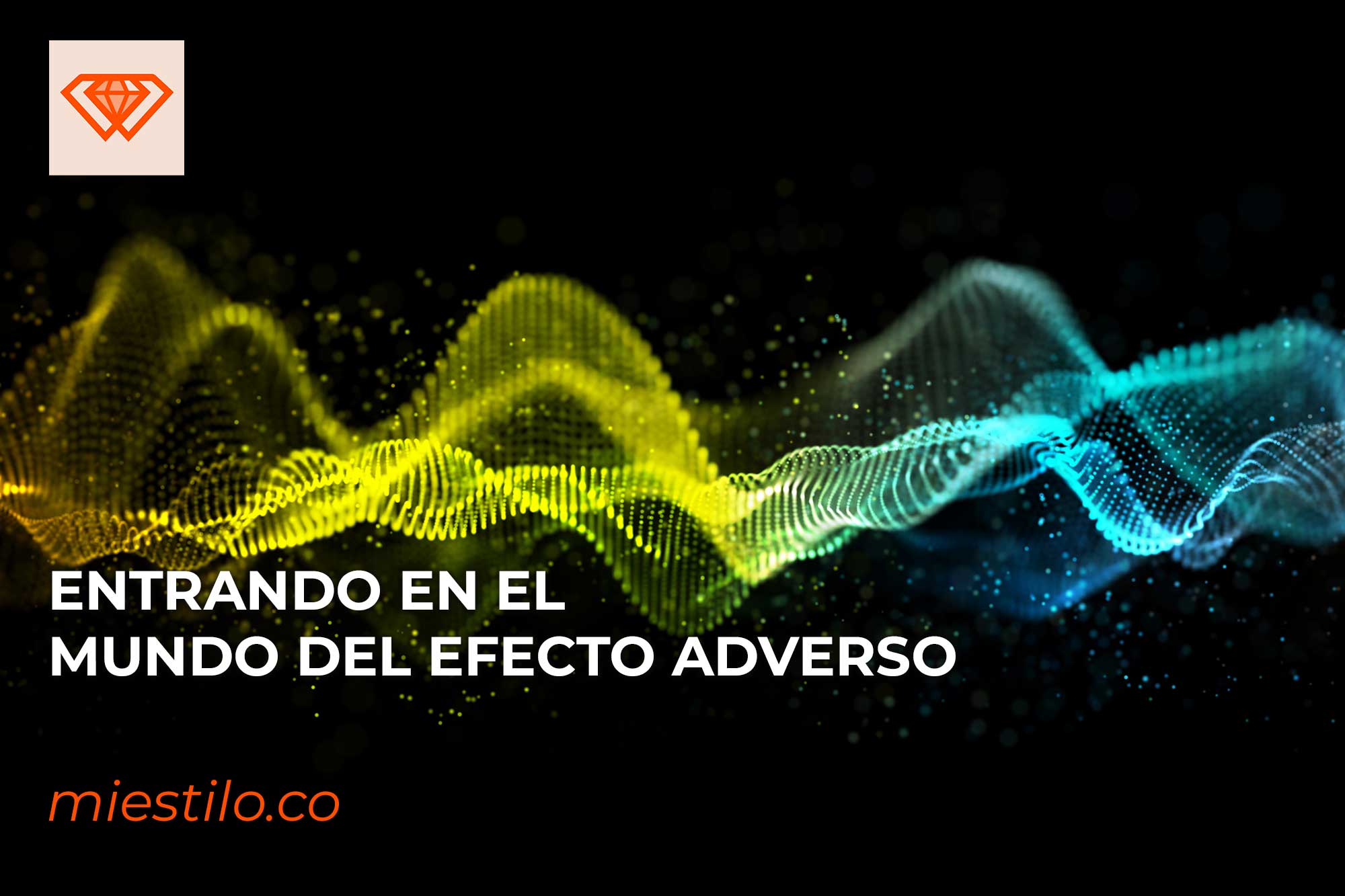 Entrando en el mundo del efecto adverso